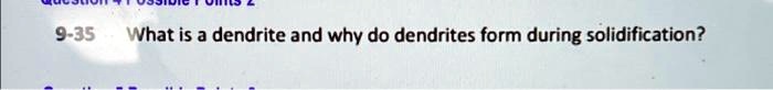 SOLVED: 9-35 What is a dendrite and why do dendrites form during ...