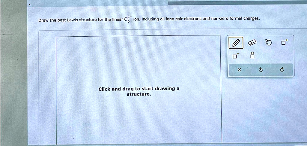 Draw the best Lewis structure for the linear C6^2- ion, including all ...