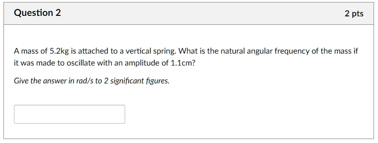 question 2 2 pts a mass of 52kg is attached to vertical spring what is ...