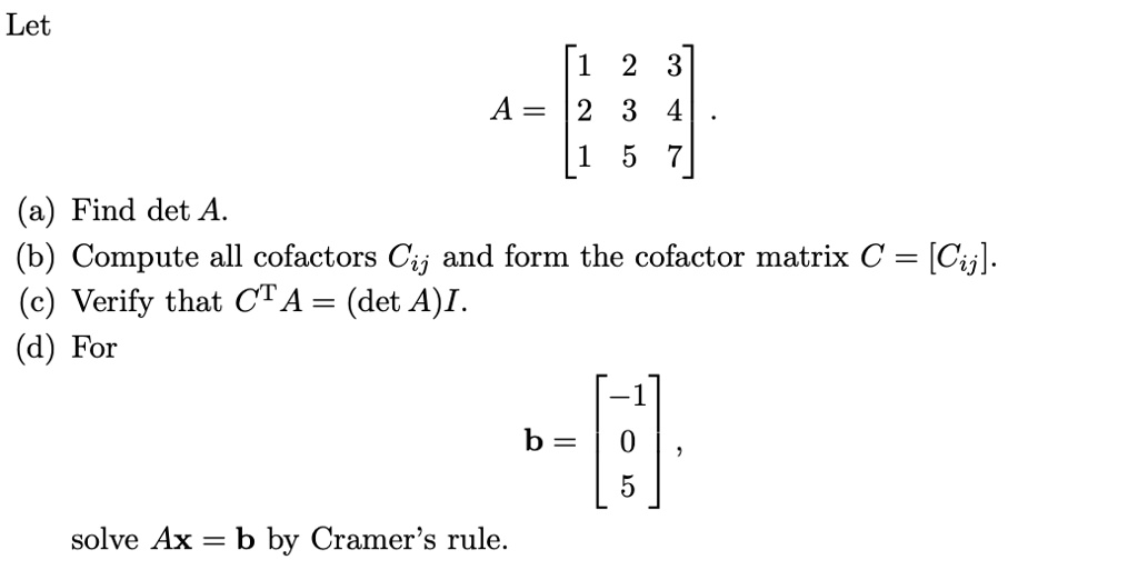 Let 1 2 3 a 2 3 1 5 a find det a b compute all cofactors cij...