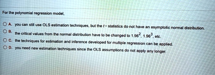 SOLVED: For the polynomial regression model, A. you can still use OLS ...