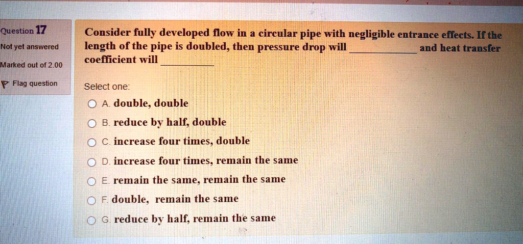 SOLVED: Question 17 Not yet answered Consider fully developed flow in a ...