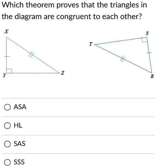 SOLVED: Which theorem proves that the triangles in the diagram are congruent to each other? ASA ...