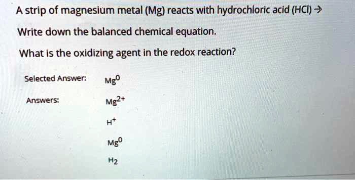 a strip of magnesium metal mg reacts with hydrochloric acid hci 7 write ...