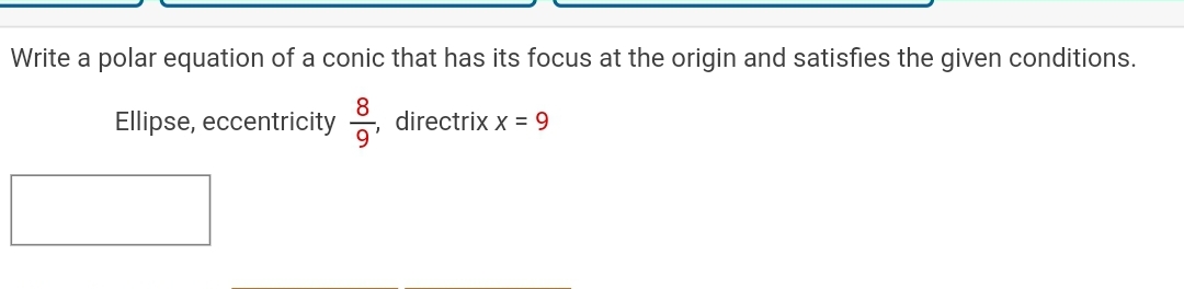 SOLVED: Write a polar equation of a conic that has its focus at the origin and satisfies the ...