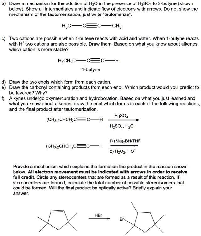 b) Draw a mechanism for the addition of H2O in the presence of H2SO4 to ...