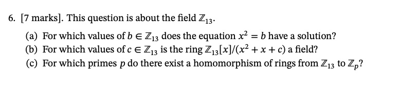 SOLVED: [7 marks]: This question is about the field Z13 For which ...