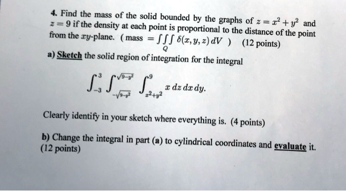 SOLVED: Find the mass of the solid bounded by the 9 if the density at ...
