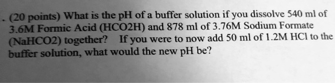 SOLVED: (20 points) What is the pH of a buffer solution if you dissolve ...