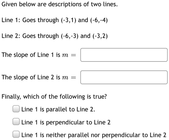 SOLVED: Given below are descriptions of two lines Line 1: Goes through ...