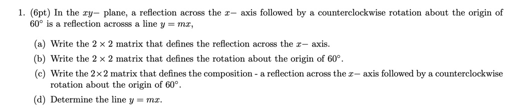 SOLVED: In the xy plane, a reflection across the x-axis followed by a counterclockwise rotation ...