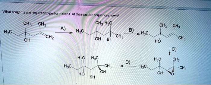 SOLVED: What reagents are required to perform step Cof Ahe eaction sequence shawn? CH3 CH; CH3 ...