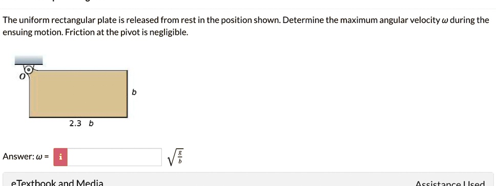 the uniform rectangular plate is released from rest in the position shown determine the maximum ...
