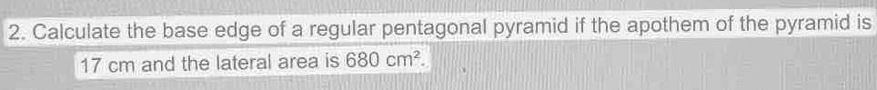 SOLVED: 2. Calculate the base edge of a regular pentagonal pyramid if ...