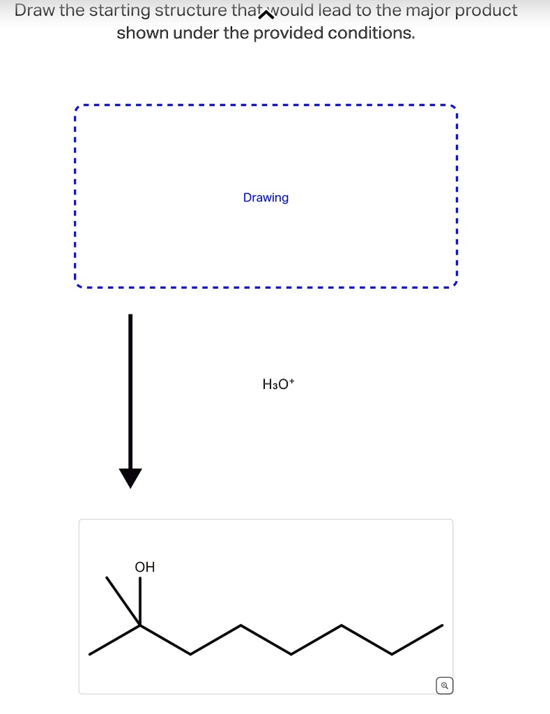 draw the starting structure that would lead to the major product shown ...