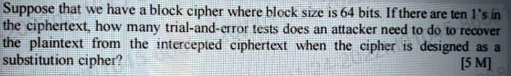 Solved Suppose That We Have A Block Cipher Where Block Size Is 64 Bits 9445