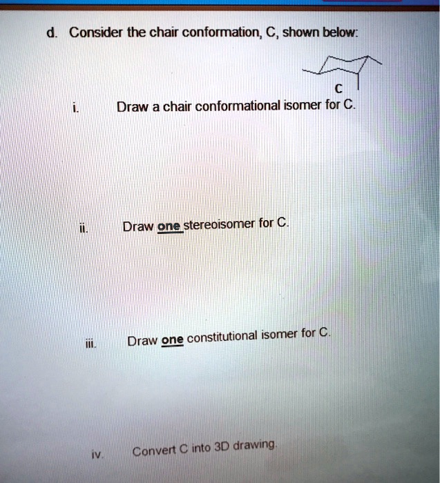 Solved Consider The Chair Conformation C Shown Below Draw A Chair