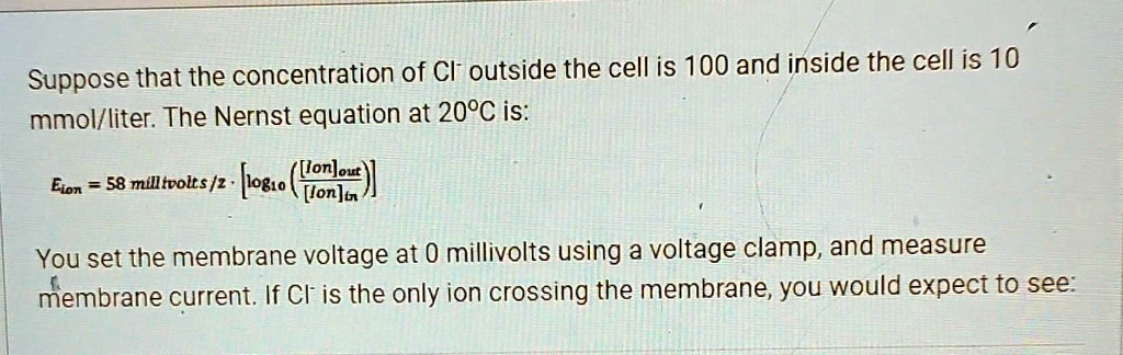 SOLVED: Suppose that the concentration of Cl outside the cell is 100 ...