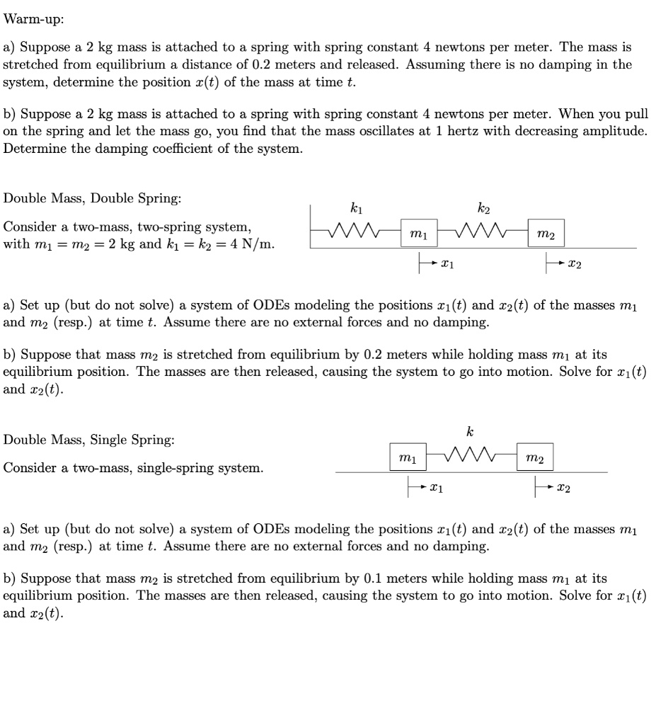 warm up a suppose a 2 kg mass is attached to a spring with spring ...
