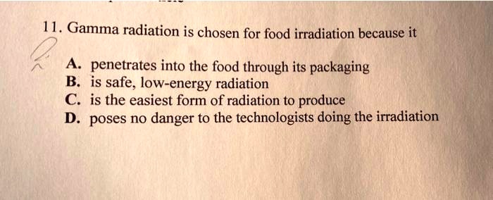 SOLVED: 11. Gamma radiation is chosen for food irradiation because it ...