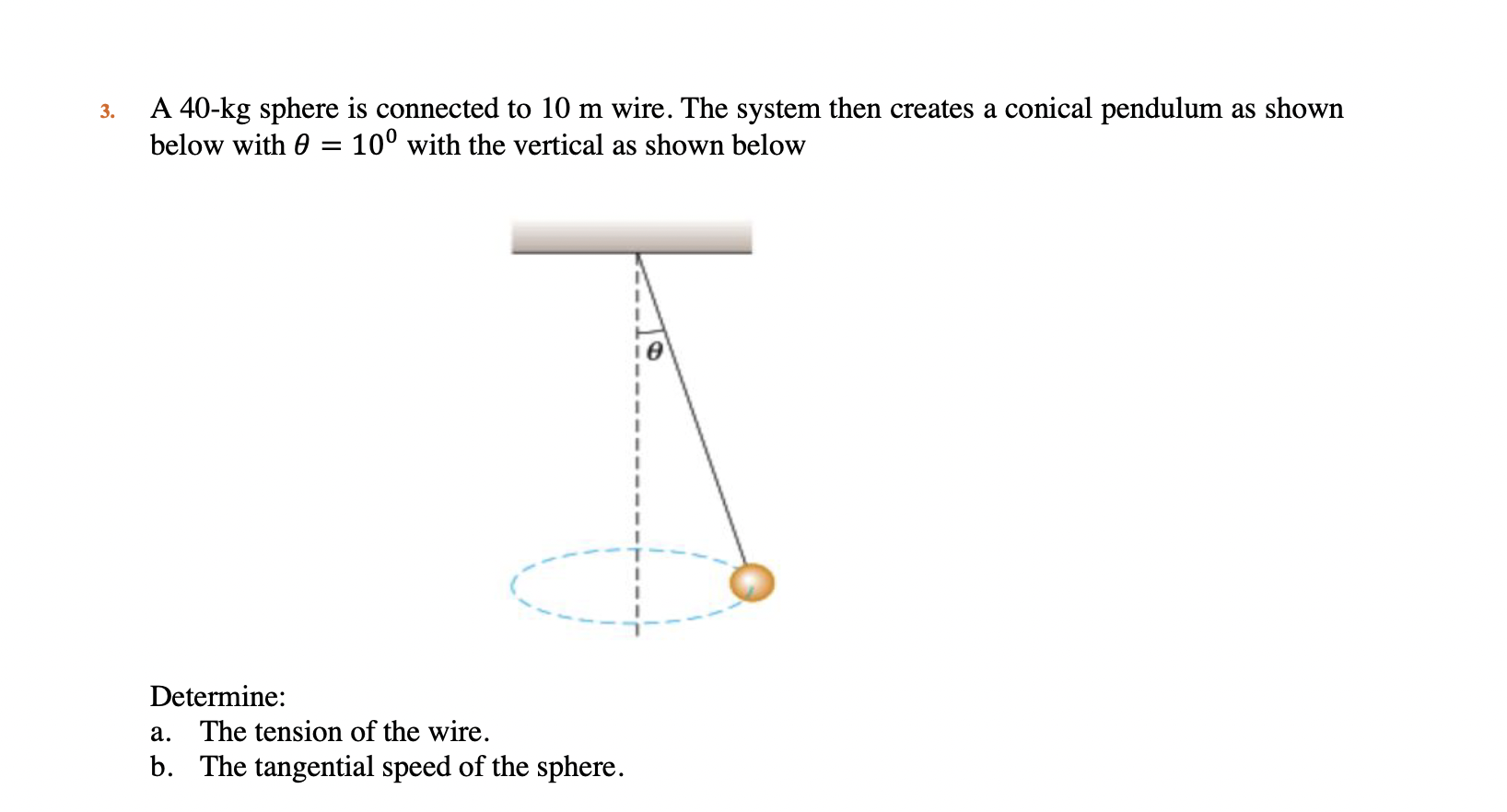 SOLVED: 3. A 40-kg sphere is connected to 10 m wire. The system then ...