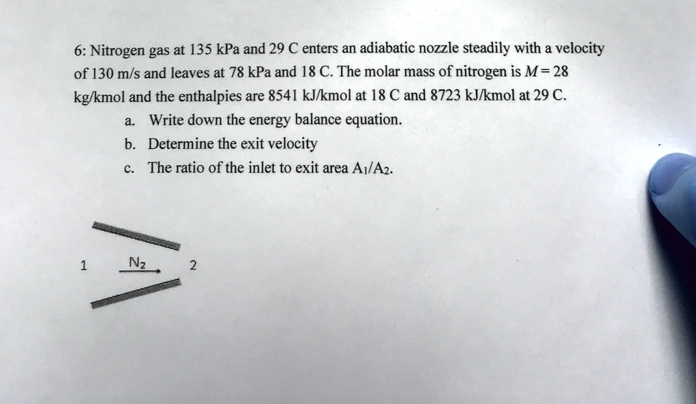 SOLVED: Nitrogen gas at 135 kPa and 29Â°C enters an adiabatic nozzle ...