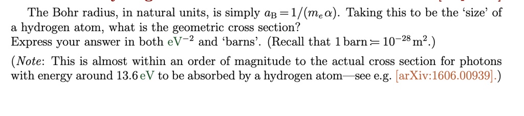 SOLVED: The Bohr radius, in natural units, is simply ap = 1/(me*a ...
