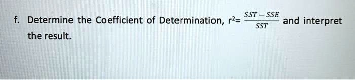 [GET ANSWER] sst sse determine the coefficient of determination r2 and interpret sst the result ...