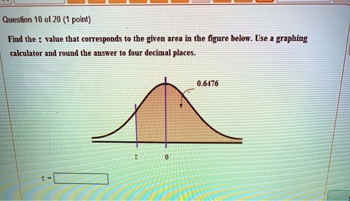 SOLVED: Question 10 of 20 point) Find the : value that corresponds to the given area in the ...