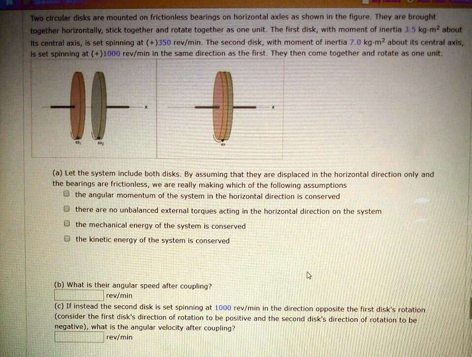 Two circular disks are mounted on frictionless bearings on horizontal axles as shown in the ...