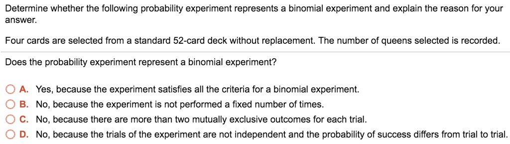 determine whether the following probability experiment represents a binomial experiment and ...