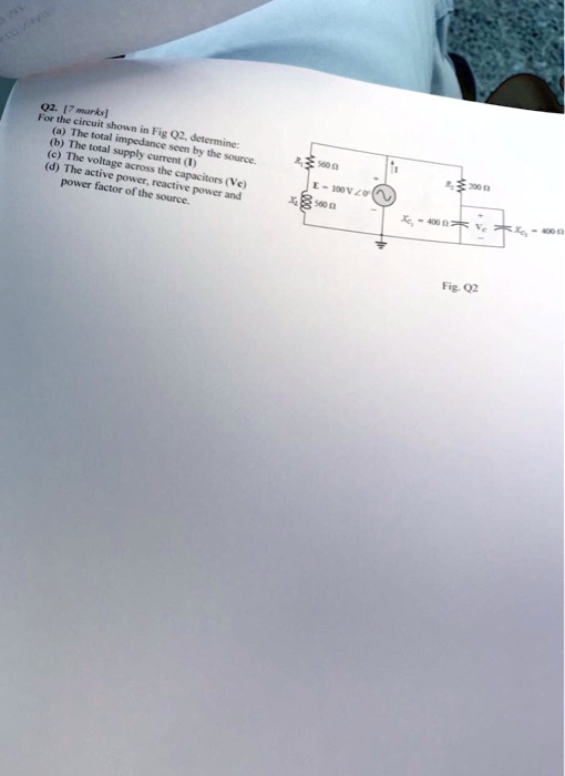 [GET ANSWER] Q2. [7 marks] For the circuit shown in Fig Q2, determine: (a) The total impedance ...