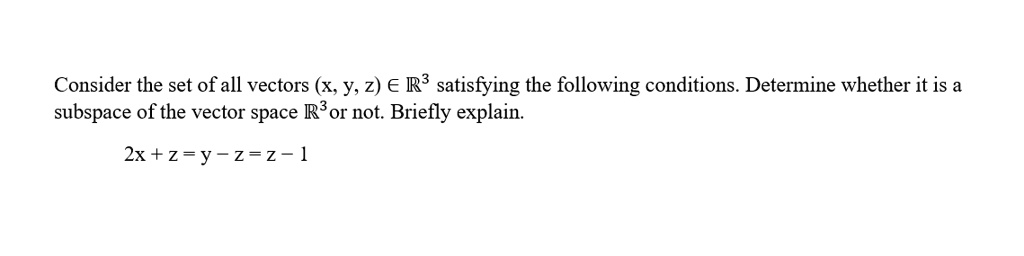 SOLVED: Consider the set of all vectors (x, y, 2) âˆˆ R3 satisfying the ...