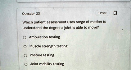 question 20 1 point which patient assessment uses range of motion to ...