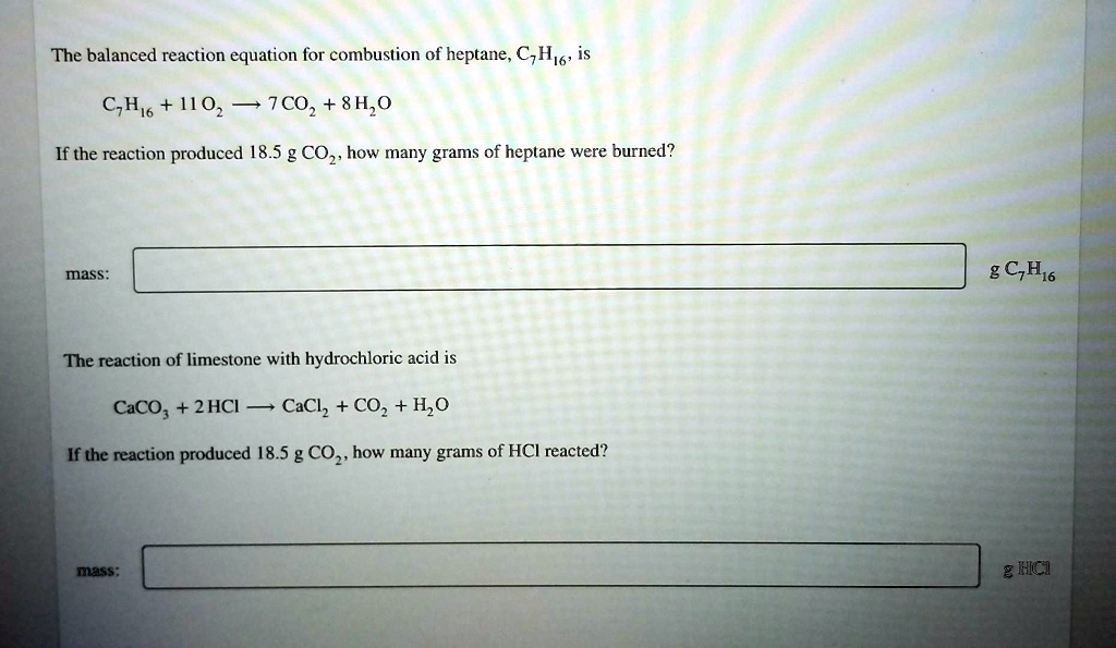 SOLVED: The balanced reaction equation for combustion of heptane is: C7H16 + 11O2 -> 7CO2 + 8H2O ...