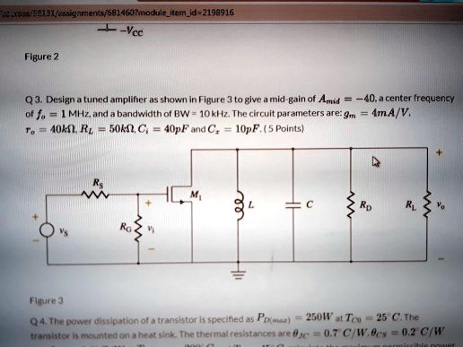 SOLVED: Figure 2 Q3. Design a tuned amplifier as shown in Figure 3 to give a mid-gain of Amid ...