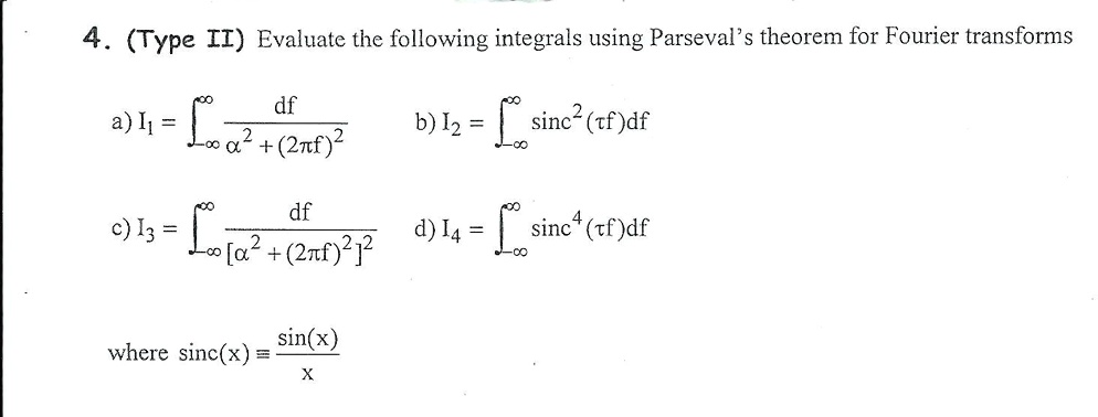 4. (Type II) Evaluate the following integrals using Parseval's theorem for Fourier transforms a ...