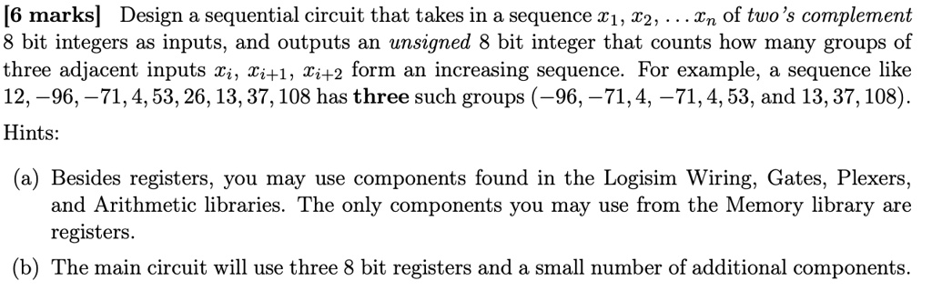 SOLVED: Design a sequential circuit that takes in a sequence x1, x2, ..., xn of two's complement ...