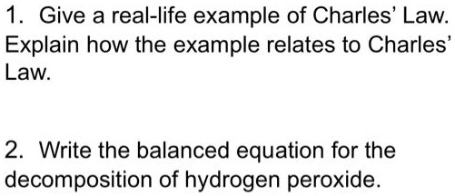 SOLVED: 1 Give a real-life example of Charles' Law: Explain how the ...