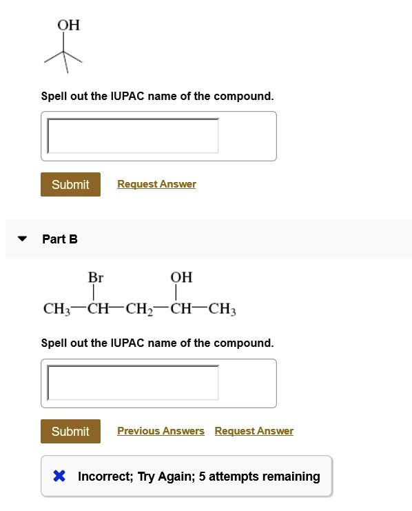 SOLVED: OH Spell out the IUPAC name of the compound: Submit Request Answer Part B Br OH CH;_CH ...