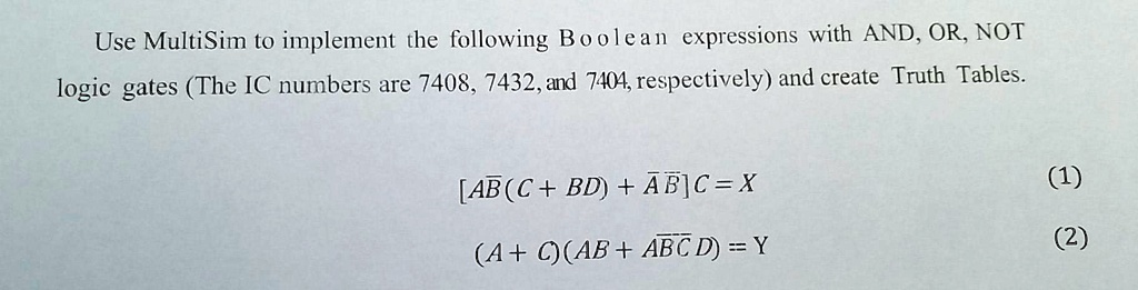 SOLVED: Use MultiSim to implement the following Boolean expressions with AND, OR, NOT logic ...