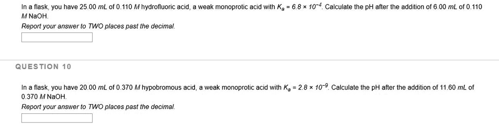 SOLVED: flask you have 25.00 mL of 0.110 M hydrofluoric acid weak monoprotic acid with Ka 6.8 ...
