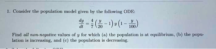 SOLVED: Consider the population model given by the following ODE: Find ...