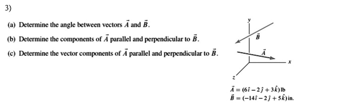 3) (a) Determine the angle between vectors A⃗ and B⃗. (b) Determine the ...