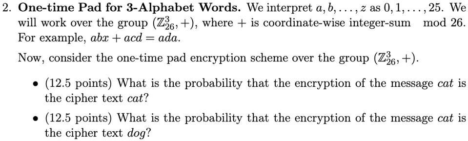 SOLVED: '2 One-time Pad for 3-Alphabet Words. We interpret a,b, 2 as 0 ...