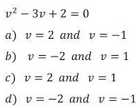 SOLVED: Captionless Image a b c d v^2 - 3v + 2 = 0 v = 2 and v = -1 v ...