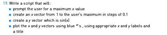 Solved Matlab Question 19 Write A Script That Will Prompt The User For A Maximum X Value