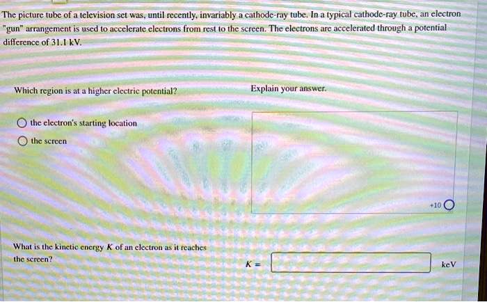SOLVED: The picture tube of a television set was, until recently ...