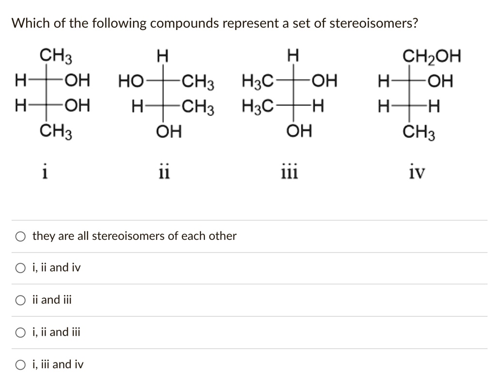 SOLVED: Which of the following compounds represent a set of stereoisomers? CH3 H-OH HS]OH CH3 H ...