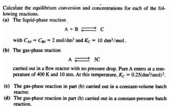 calculate the equilibrium conversion and concentrations for each of the ...